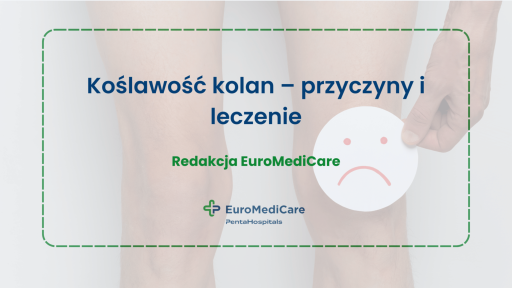 Koślawość kolan – przyczyny i leczenie | Blog EuroMediCare